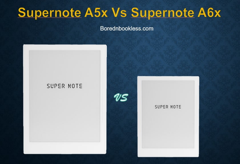 Supernote A5x Vs Supernote A6x : Which E Ink Tablet To Buy BorednBookless